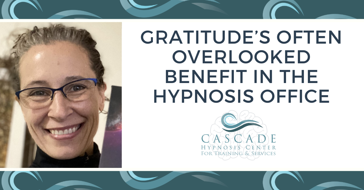 Gratitudes Often Overlooked Benefit In The Hypnosis Office